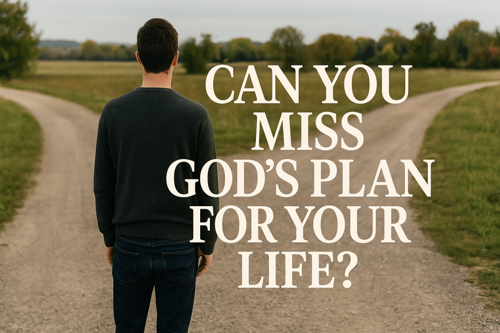 Can You Miss God’s Plan for Your Life? - gregmauro.com